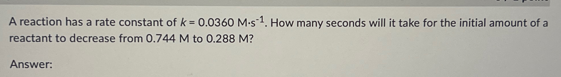 Solved A reaction has a rate constant of k=0.0360M*s-1. ﻿How | Chegg.com