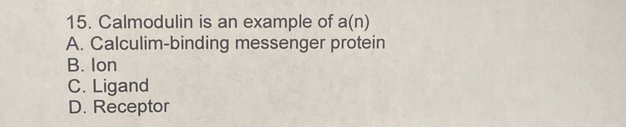 Solved Calmodulin is an example of a(n)A. ﻿Calculim-binding | Chegg.com