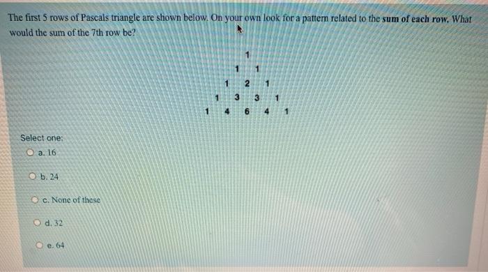 Solved The first 5 rows of Pascals triangle are shown below. | Chegg.com