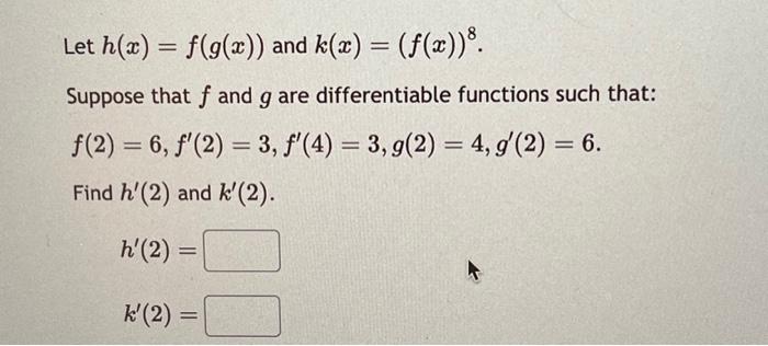 Solved Let h(x) = f(g(x)) and k(x) = (ƒ(x))³. Suppose that f | Chegg.com