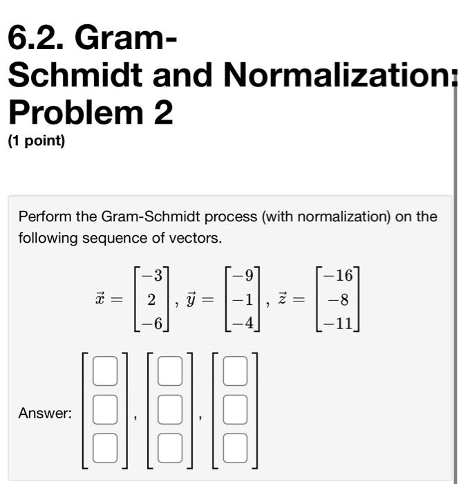 Solved 6.2. Gram- Schmidt and Normalization: Problem 1 (1 | Chegg.com