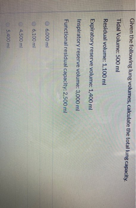 Solved Given the following lung volumes, calculate the total | Chegg.com