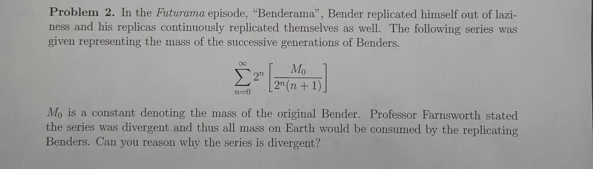 Solved Problem 2. In the Futurama episode, "Benderama", | Chegg.com