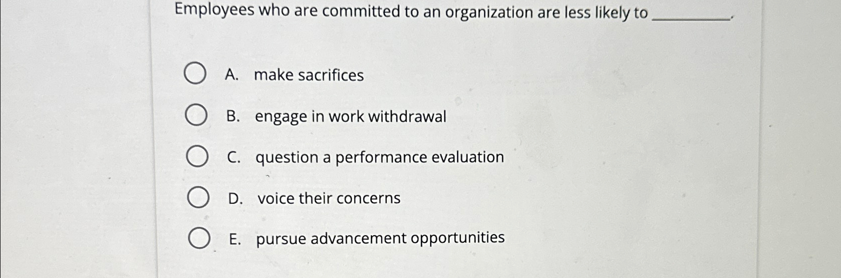 Solved Employees who are committed to an organization are | Chegg.com