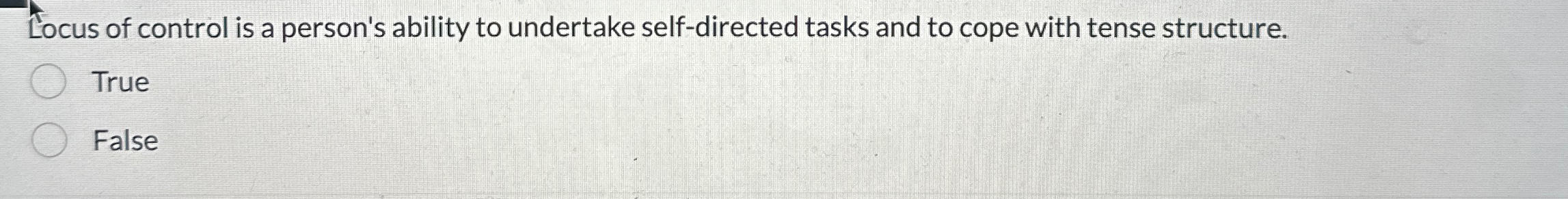 Solved Locus of control is a person's ability to undertake | Chegg.com