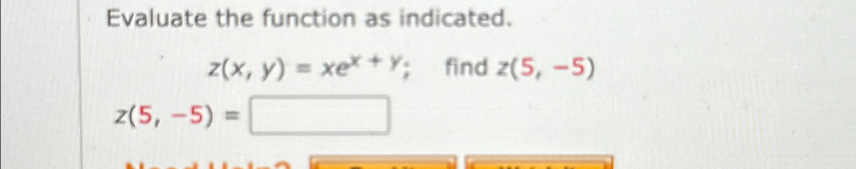 Solved Evaluate the function as indicated.,z(x,y)=xex+y; | Chegg.com