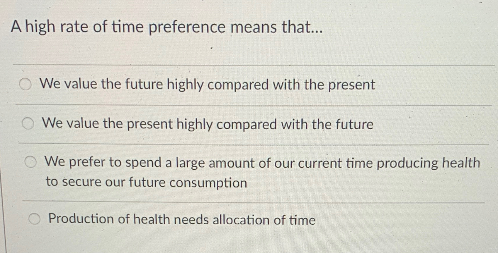 Solved A high rate of time preference means that...We value | Chegg.com