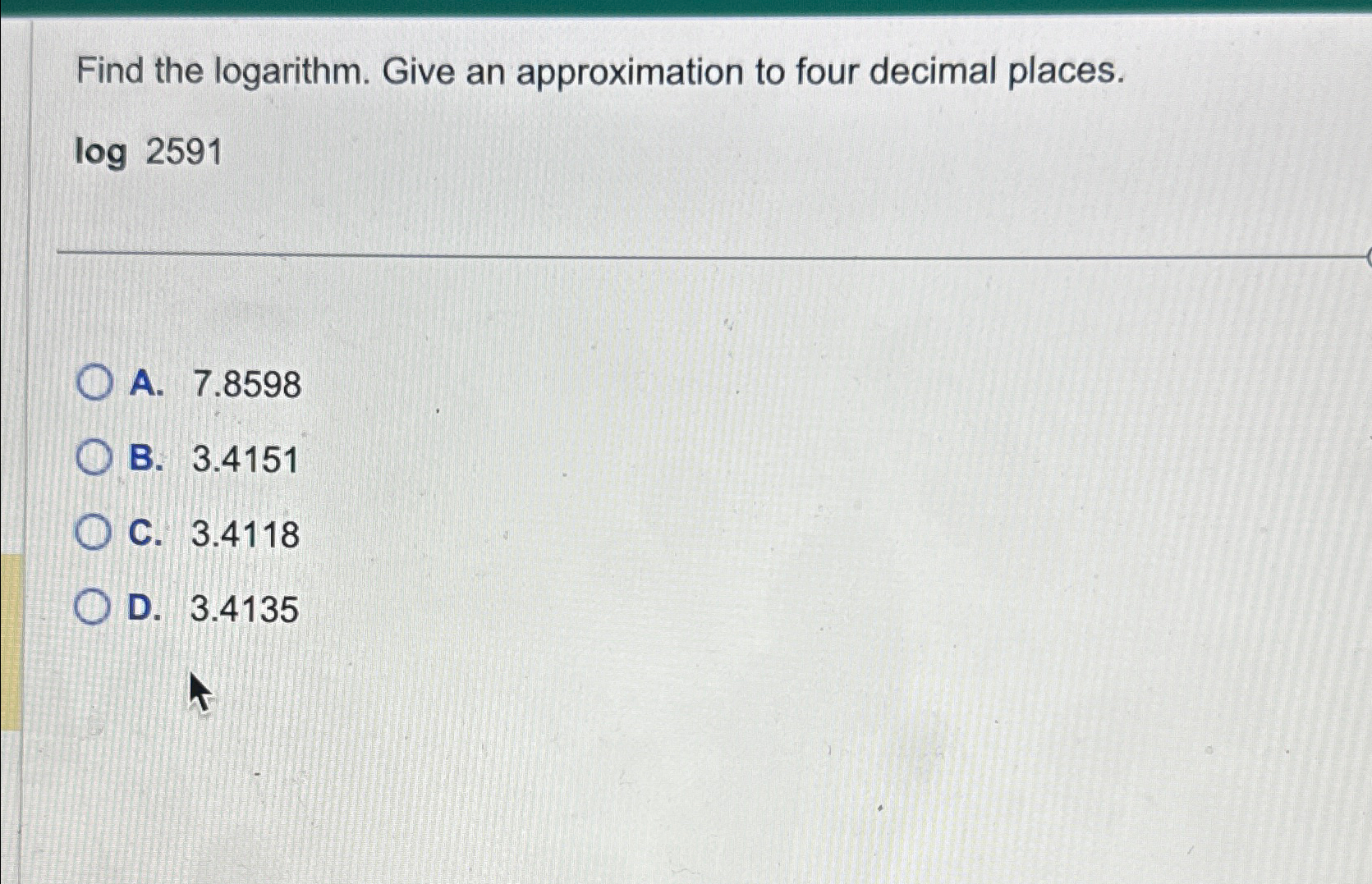 Solved Find The Logarithm Give An Approximation To Four