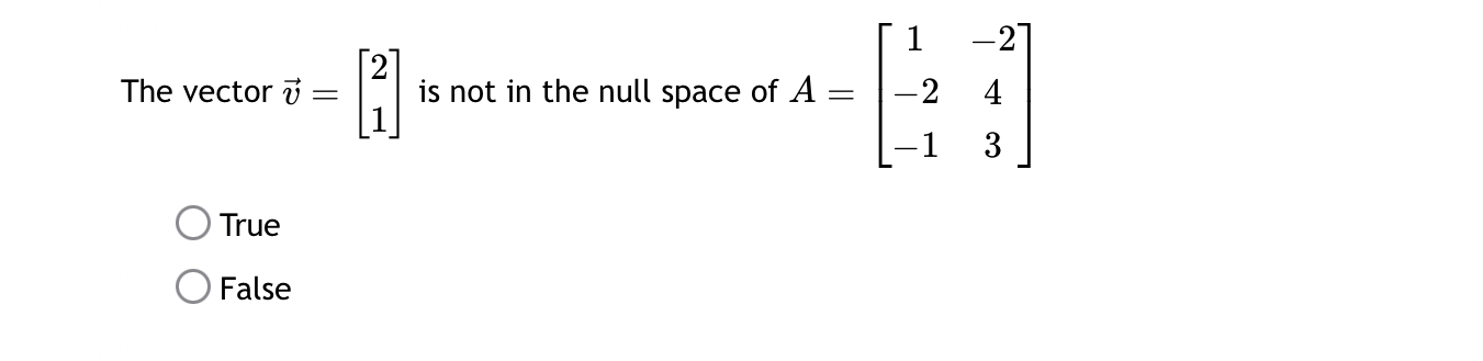 Solved The vector vec(v)=[21] ﻿is not in the null space of | Chegg.com