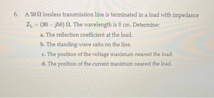 Solved A 50Ω lossless transmission line is terminated in a | Chegg.com