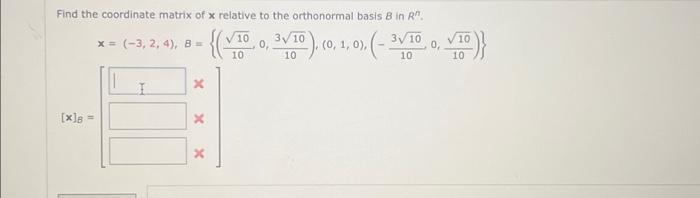 Solved Find the coordinate matrix of x relative to the | Chegg.com