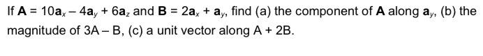 Solved If A=10ax−4ay+6az and B=2ax+ay, find (a) the | Chegg.com