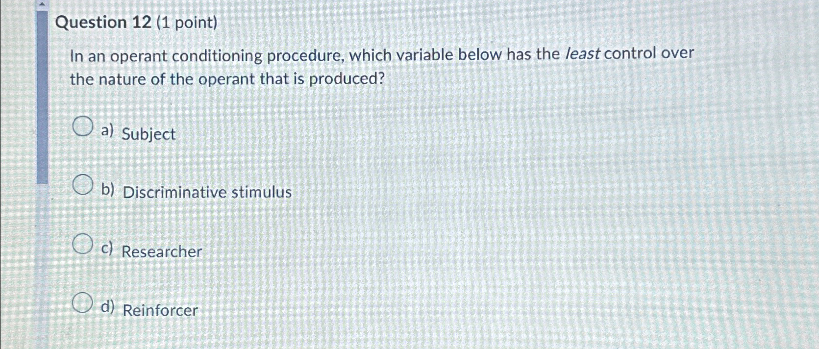 Solved Question 12 (1 ﻿point)In an operant conditioning | Chegg.com