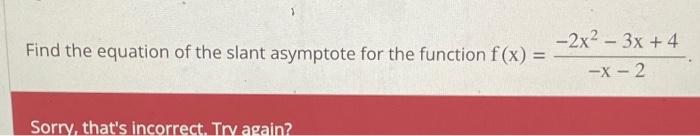 Solved Find the equation of the slant asymptote for the | Chegg.com