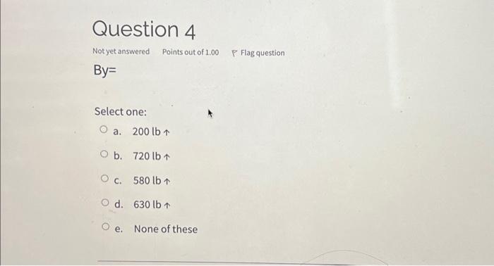Solved Ax= Select one: a. 600lb← b. 756lb→ c. 720lb← d. | Chegg.com