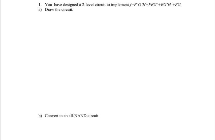 Solved 1. You have designed a 2-level circuit to implement | Chegg.com