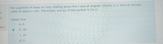 Solved for a particle of mass m=1kg ﻿rotating about the | Chegg.com