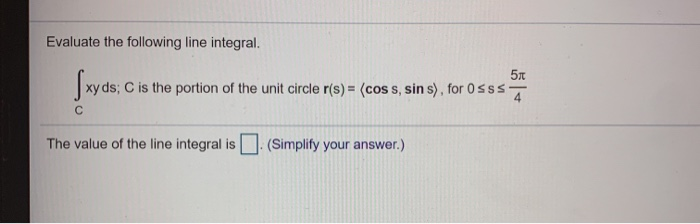 Solved Evaluate the following line integral. xy ds; C is the | Chegg.com