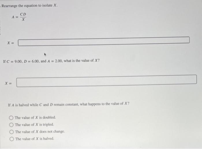 Solved Rearrange the equation to isolate X. A=XCD If | Chegg.com