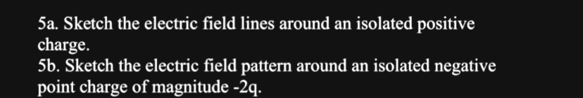 Solved 5a. ﻿Sketch the electric field lines around an | Chegg.com