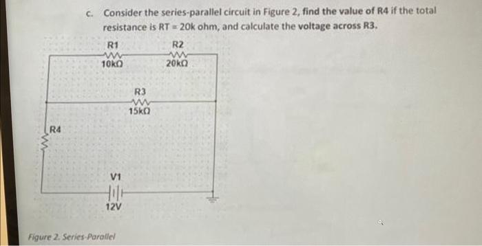 Solved c. Consider the series-parallel circuit in Figure 2, | Chegg.com
