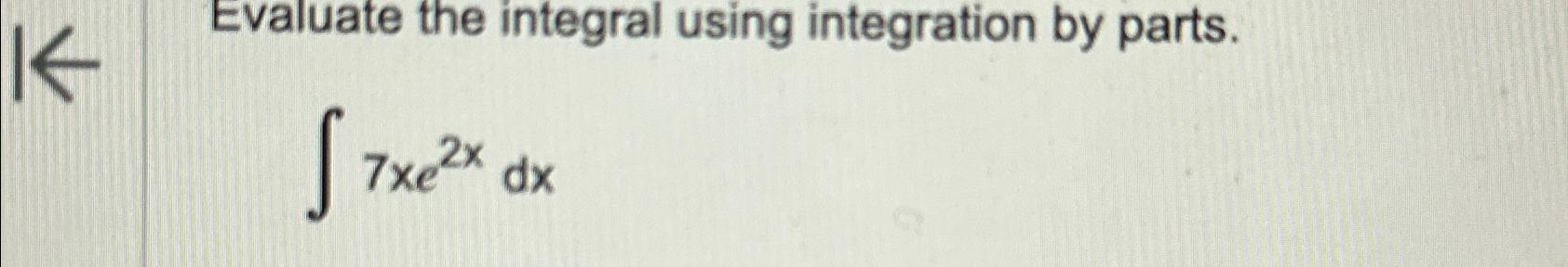 Solved Evaluate the integral using integration by | Chegg.com