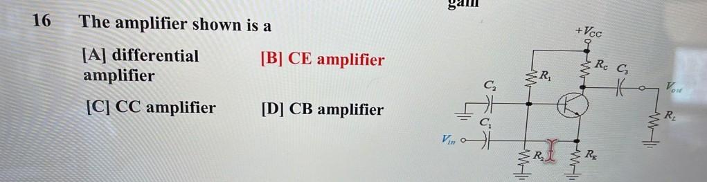 Solved 16 The amplifier shown is a [A] differential [B] CE | Chegg.com