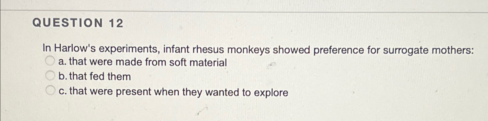 Solved QUESTION 12In Harlow's experiments, infant rhesus | Chegg.com