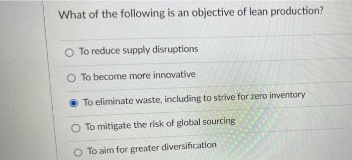 Solved What of the following is an objective of lean | Chegg.com