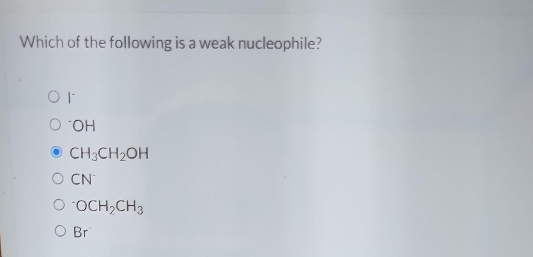 Solved Which of the following is a weak nucleophile? OH | Chegg.com