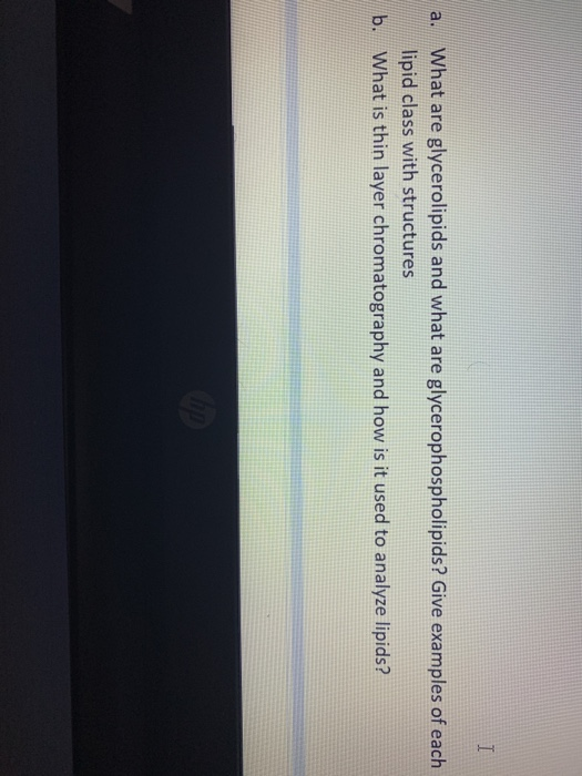 Solved I a. What are glycerolipids and what are | Chegg.com