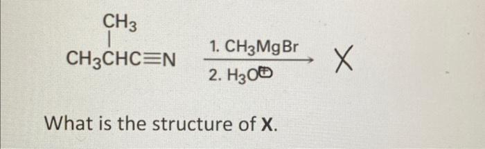 Solved 2. H3O 1. CH3MgBr What is the structure of X. | Chegg.com