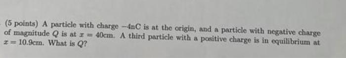 Solved (5 points) A particle with charge −4nC is at the | Chegg.com