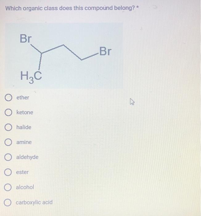 Solved Which organic class does this compound belong? * | Chegg.com