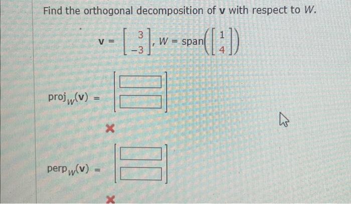 Solved Find the orthogonal decomposition of v with respect | Chegg.com