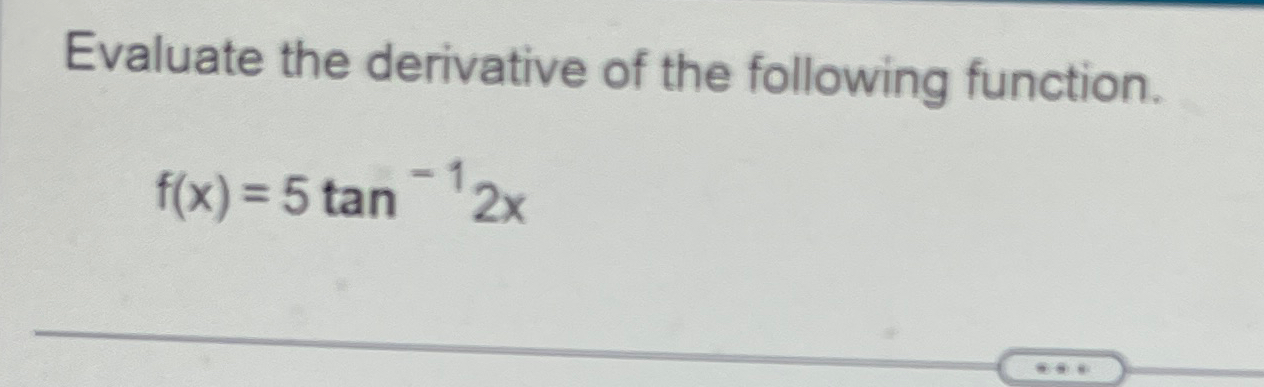 Solved Evaluate the derivative of the following | Chegg.com