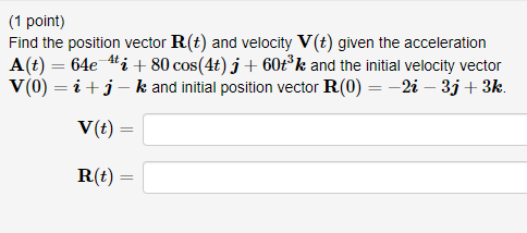 Solved (1 ﻿point)Find the position vector R(t) ﻿and velocity | Chegg.com
