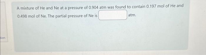 A mixture of He and Ne at a pressure of 0.904 atm was | Chegg.com