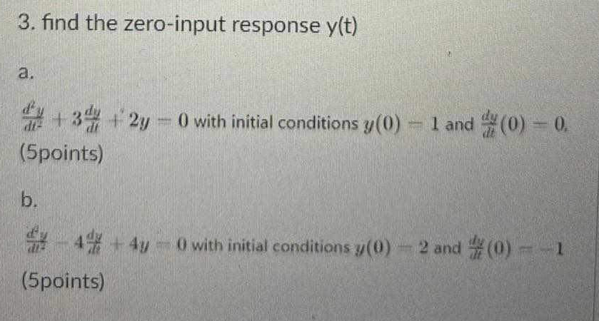 Solved find the zero-input response y(t)a.d2ydd2+3dydt+2y=0 | Chegg.com