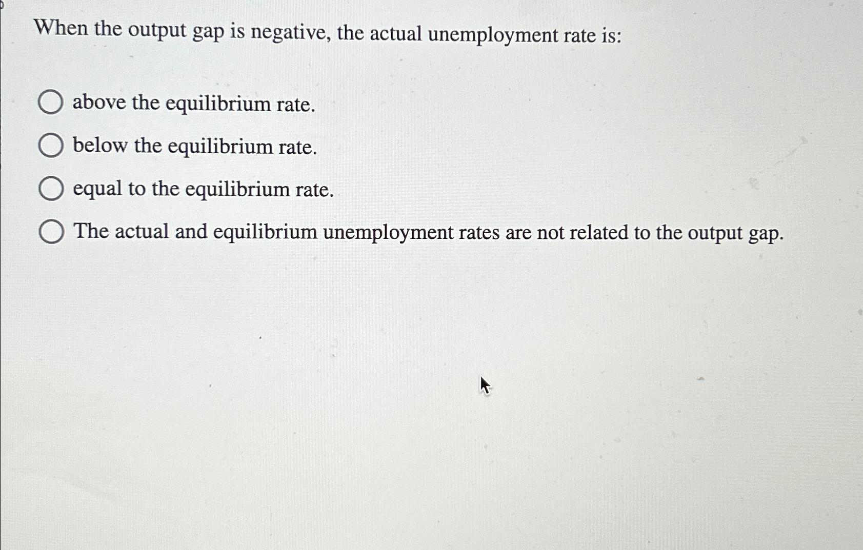 Solved When the output gap is negative, the actual | Chegg.com