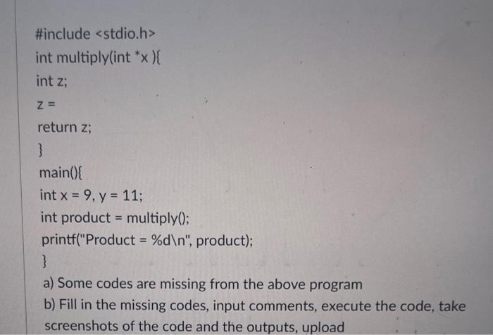 Solved Include Int Multiplyint ∗x Int Z Z Return Z 