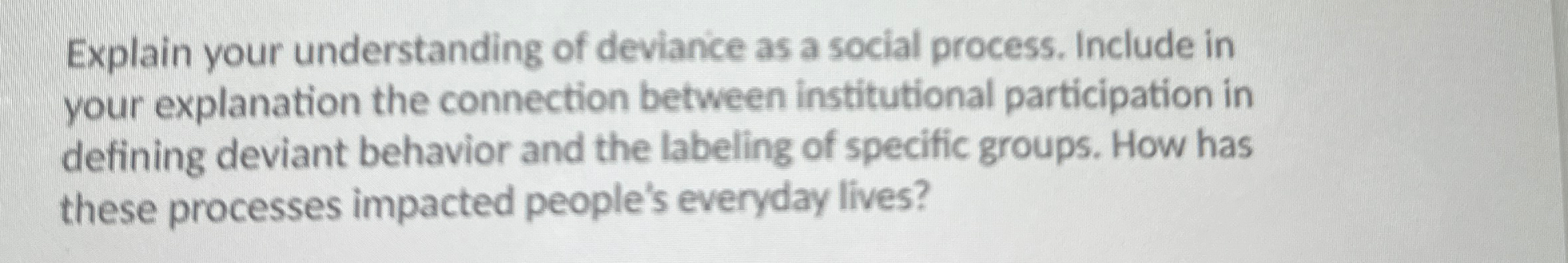 Solved Explain your understanding of deviance as a social | Chegg.com