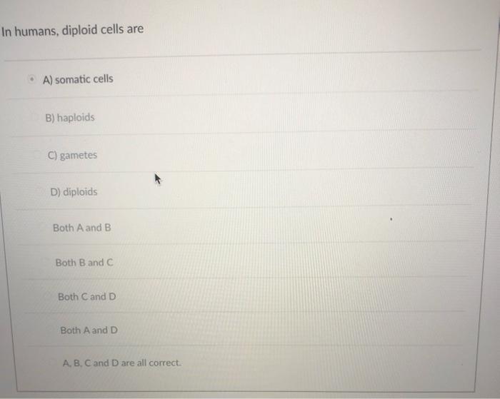 Solved In humans, diploid cells are A) somatic cells B) | Chegg.com