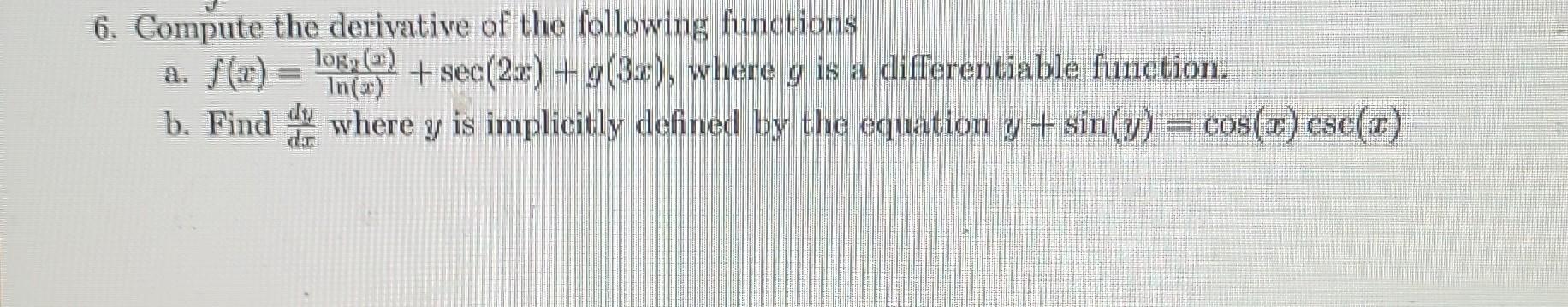 Solved 6. Compute the derivative of the following functions | Chegg.com