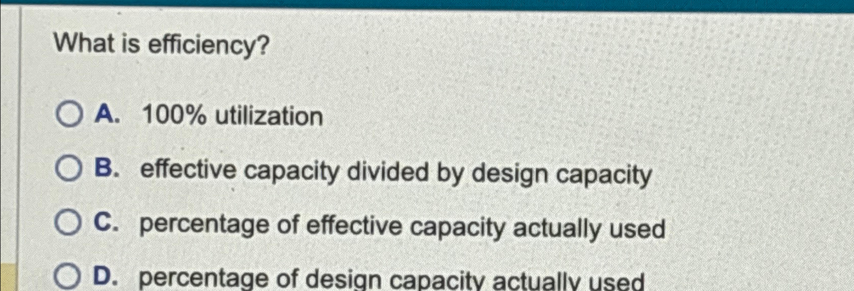 Solved What is efficiency?A. 100% ﻿utilizationB. ﻿effective | Chegg.com