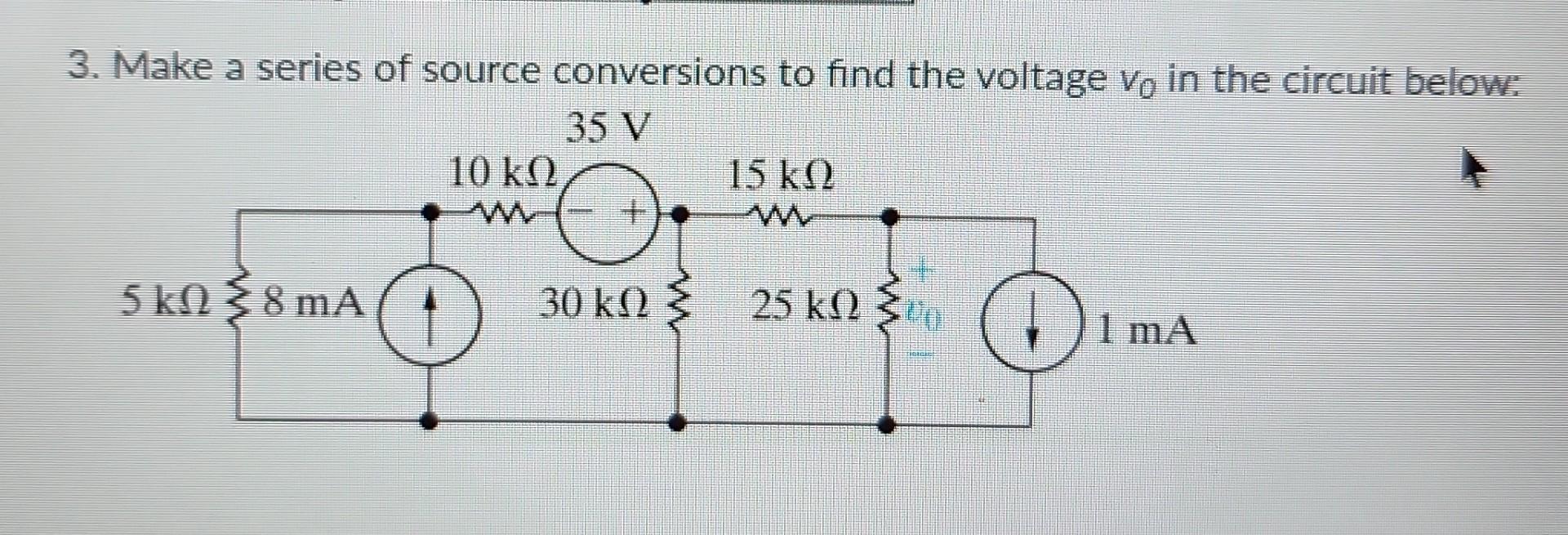 Solved 3. Make a series of source conversions to find the | Chegg.com