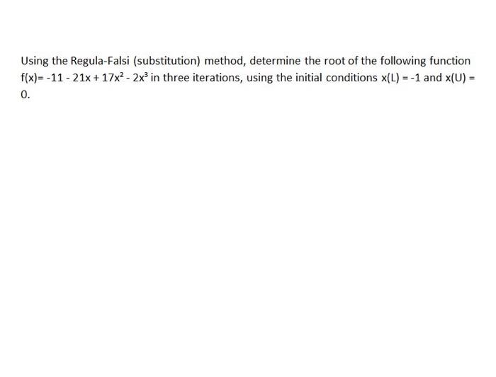 Solved Using The Regula Falsi Substitution Method 