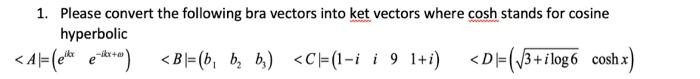 Solved 1. Please convert the following bra vectors into ket | Chegg.com
