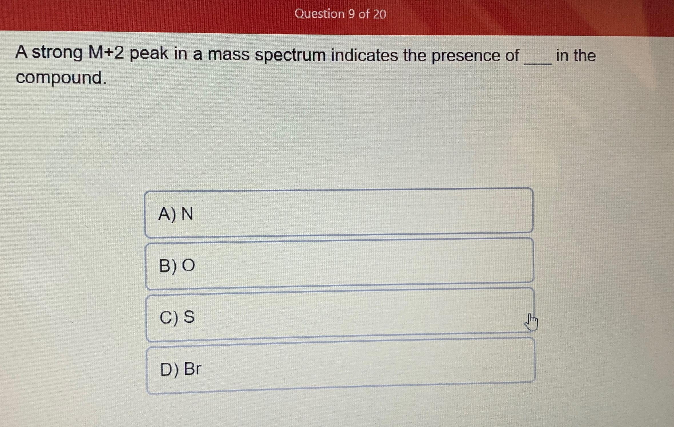 Solved Question 9 ﻿of 20A strong M+2 ﻿peak in a mass | Chegg.com