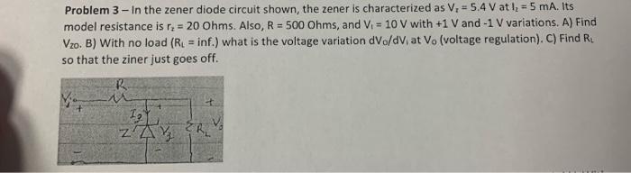 Solved Problem 3 - In the zener diode circuit shown, the | Chegg.com